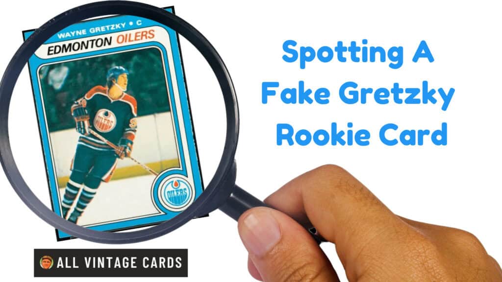 Step By Step Guide to Spotting a Fake Wayne Gretzky Rookie Card