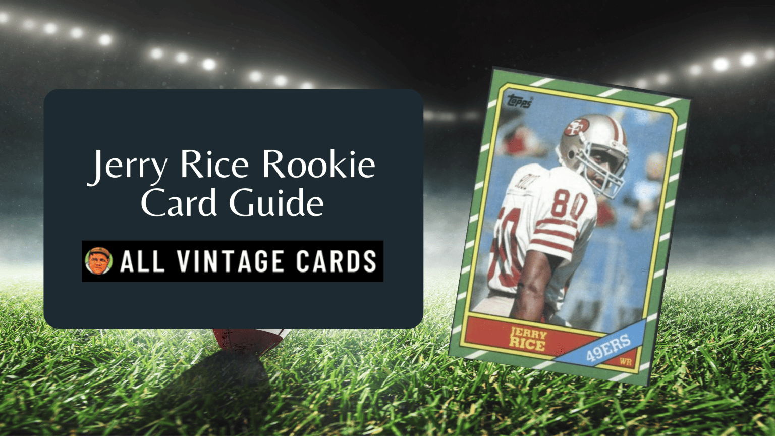 Jerry Rice Rookie Card Guide, Values & Investment Analysis