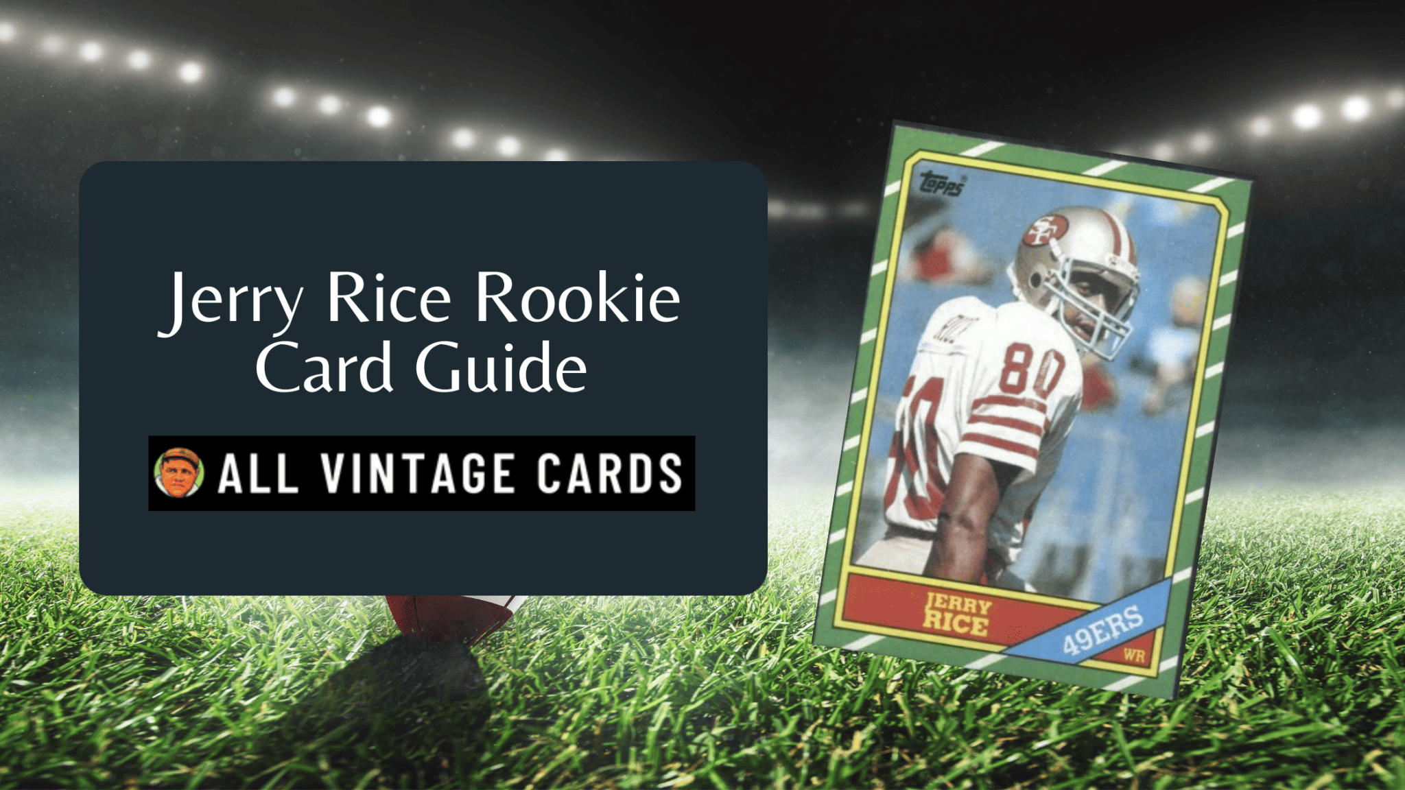 Jerry Rice Rookie Card Guide, Values & Investment Analysis
